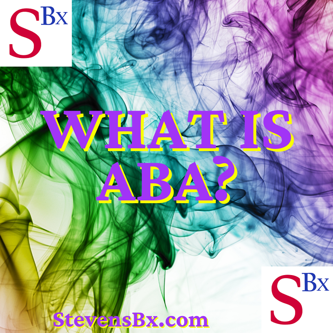 What is ABA? – StevensBx ABA Blog